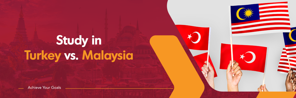 Study in Turkey vs. Malaysia